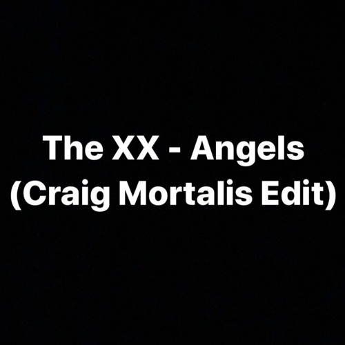Stream The XX - Angels (Craig Mortalis Frenchcore Edit) by Craig ...