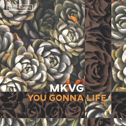 Stream MKVG - You Gonna Life (Original Mix)| ★OUT NOW★ by Deep Strips ...