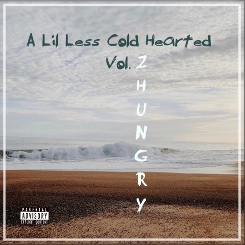 Stream 2 Hungry | Listen to A Lil Less Cold Hearted (Vol. 2) playlist ...