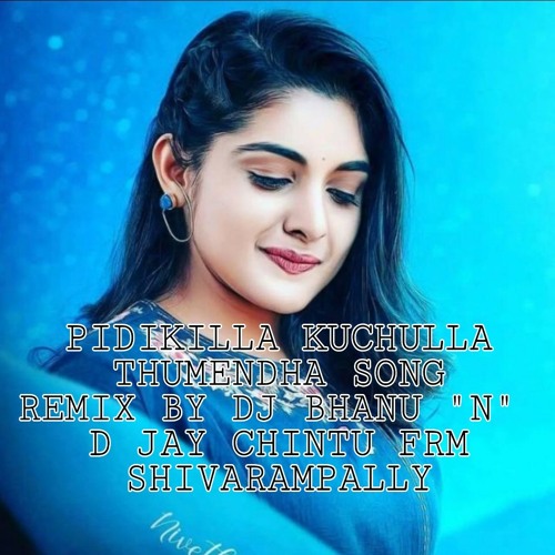 Stream PIDIKILLA KUCHULLA THUMENDHA SONG REMIX BY DJ BHANU "N" D JAY ...