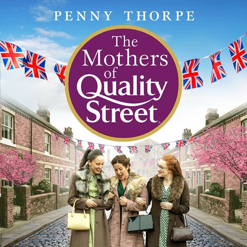 Stream The Mothers of Quality Street, By Penny Thorpe, Read by Sherry ...