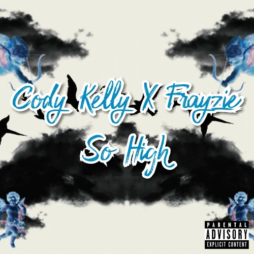 Stream Cody Kelly X Frayzie - So High by Cody Kelly | Listen online for ...