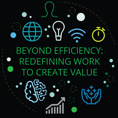 Stream Beyond efficiency: Redefining work to create value by Deloitte ...