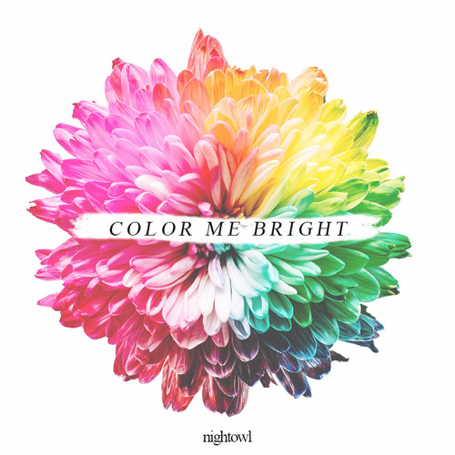 Stream Color Me Bright by nightowl | Listen online for free on SoundCloud