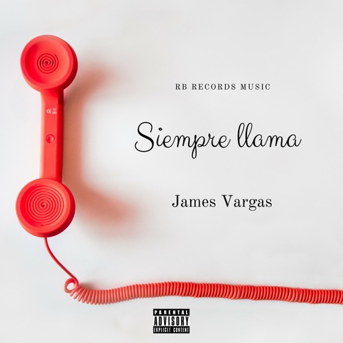 Stream Siempre Llama - James Vargas - Prod. By. RB Records Music by ...