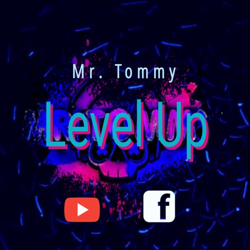 Stream Mr. Tommy - Level Up by Mr. Tommy | Listen online for free on ...