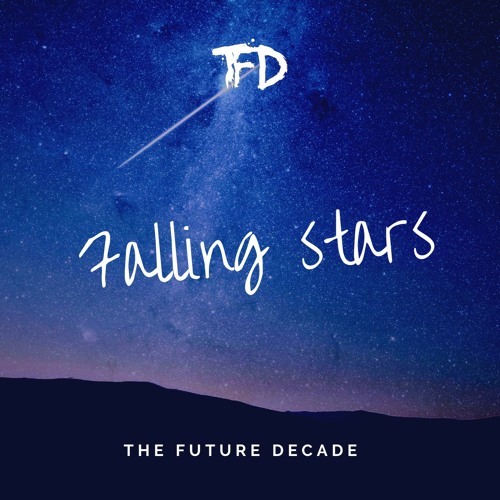 Stream Falling Stars - The Future Decade by The Future Decade | Listen ...