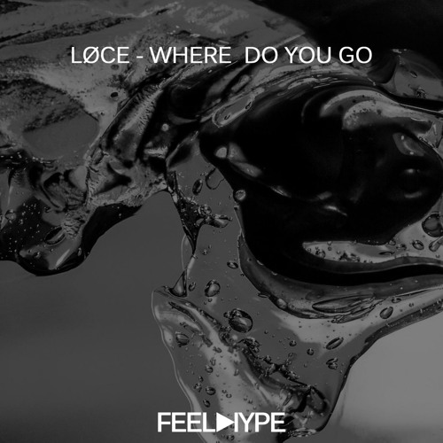Stream FEEL HYPE BLACK: LØCE - Where Do You Go (Original Mix) SNIPPET ...