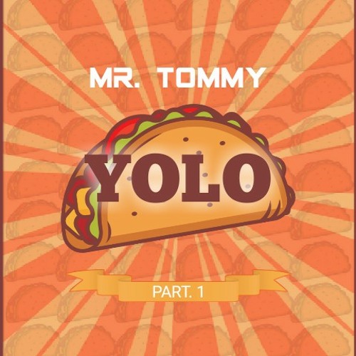 Stream Mr. Tommy - Yolo (Part. 1) by Mr. Tommy | Listen online for free ... Stream Mr. Tommy - Yolo (Part. 1) by Mr. Tommy | Listen online for free ...