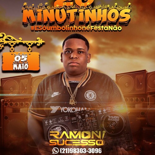 Stream 20 MINUTINHOS RITMADO DJ RAMON SUCESSO #É SÓ UM BOLINHO NÉ FESTA ...