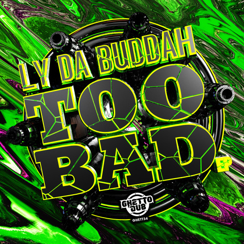 Stream GHETT34 : Ly Da Buddah - Too Bad (Original Mix) by Ghetto Dub ...