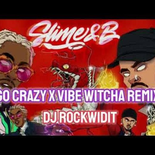 Stream CHRIS BROWN - GO CRAZY X VIBE WITCHA DJ ROCKWIDIT REMIX.mp3 by ...
