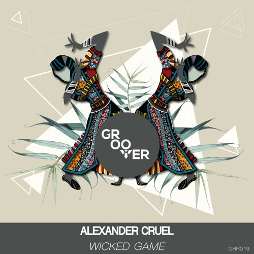 Alexander Cruel - Wicked Game [GROOVER]