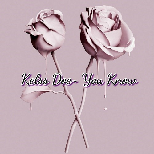 Stream Kelss Doe- You Know by Kelss Doe | Listen online for free on ...