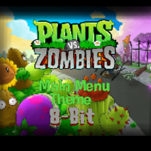 Stream Plants Vs. Zombies - Main Menu Theme 8-Bit by aesteno | Listen ...