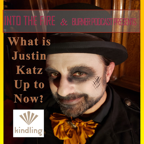 Stream Into the Fire: What’s Justin Katz Up To Now? Kindling! by Burner ...