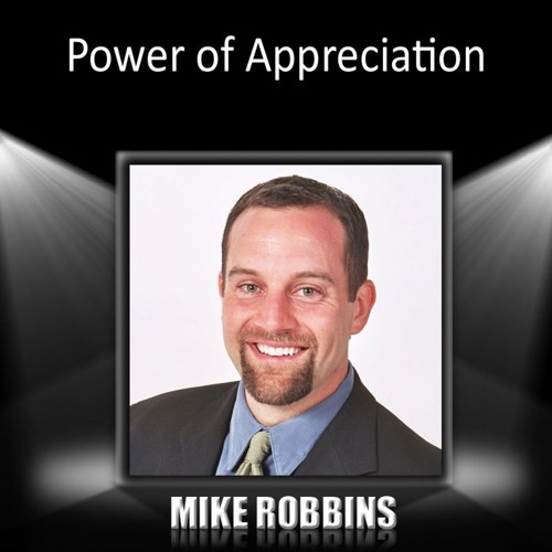Stream Mike Robbins | Listen to Power of Appreciation playlist online ...
