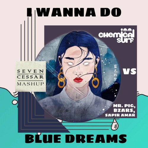 Stream Mr Pig, Bzars Vs Chemical Surf - Blue Dreams Vs I Wanna Do ...