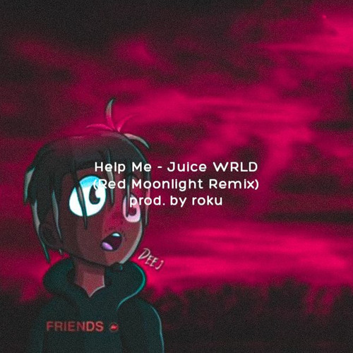 Stream Juice WRLD - Help Me (Red Moonlight Remix) | prod. by roku by ...