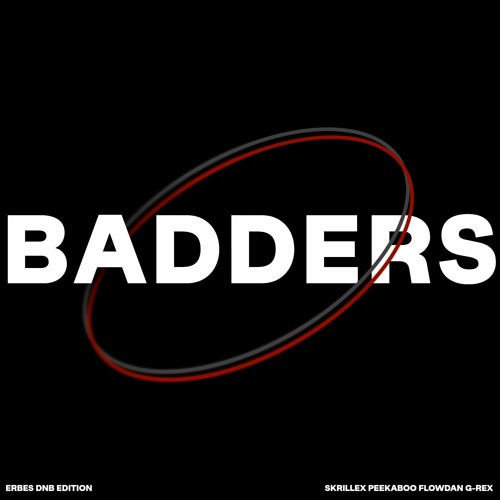 Stream Skrillex, Peekaboo, Flowdan, G-Rex - BADDERS (ERBES DNB Edition ...