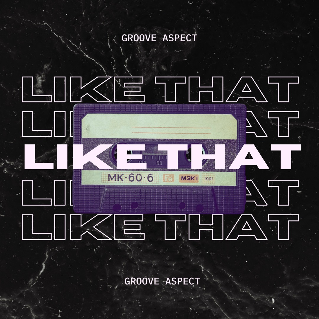 Stream Groove Aspect - Like That by Groove Aspect | Listen online for free on SoundCloud