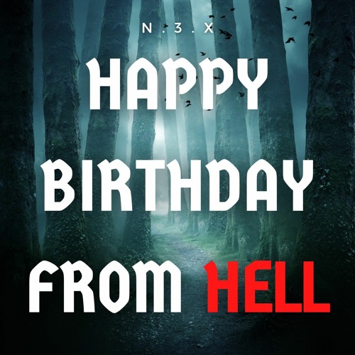 Stream Happy Birthday From HELL by N.3.X | Listen online for free on ...