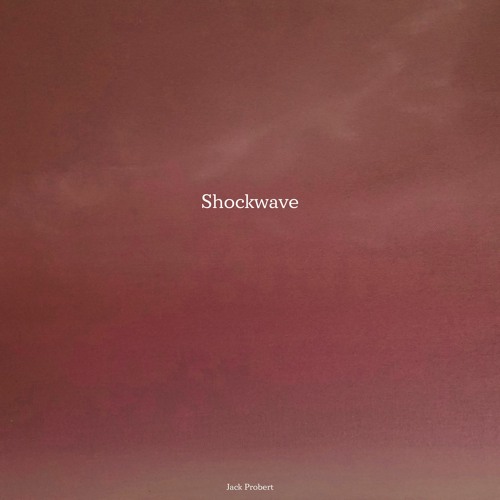 Stream Shockwave by Jack Probert | Listen online for free on SoundCloud