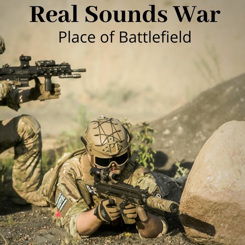 Stream SoundsWorld | Listen to Real Sounds War: Place of Battlefield ...