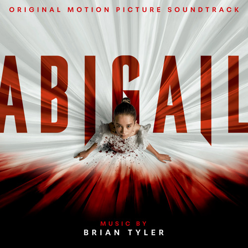 Stream Brian Tyler | Listen to Abigail (Original Motion Picture ...