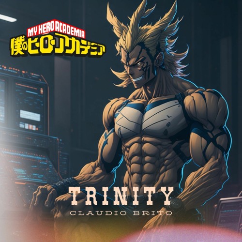 Stream Trinity (My Hero Academia)[Cover] by Claudio Brito | Listen ...
