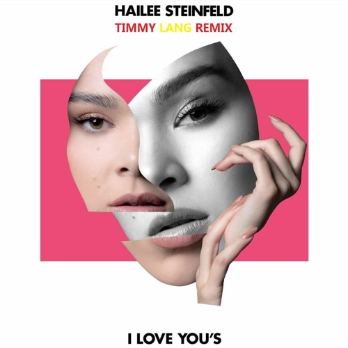 Stream Hailee Steinfeld - I Love You's (Timmy Lang Remix) by Timmy Lang ...