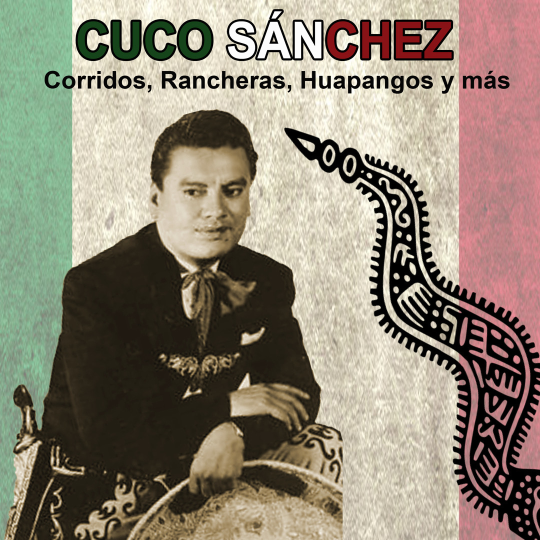 Stream Cuco Sánchez | Listen to Corridos, Rancheras, Huapangos y más ...
