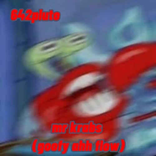 Stream 642pluto - Mr Krabs (goofy ahh flow) by 642pluto | Listen online ...