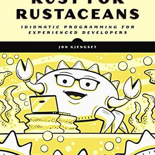 Stream Pdf ️ Read Rust For Rustaceans Idiomatic Programming For Experienced Developers By Jon