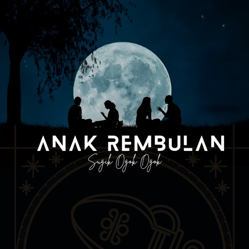 Stream Anak Rembulan by Sugik Ogok Ogok | Listen online for free on ...