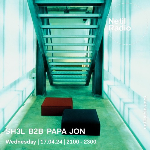Stream SH3L b2b Papa Jon - 17th April 2024 by Netil Radio | Listen ...
