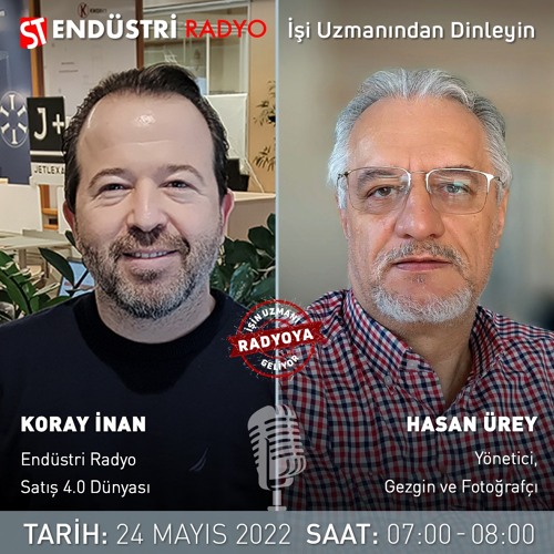Stream Hasan Ürey - Koray İnan ile Satış 4.0 Dünyası by ST Endüstri ...