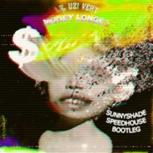 Stream Lil Uzi Vert - Money Longer (SUNNYSHADE SPEEDHOUSE BOOTLEG) by ...