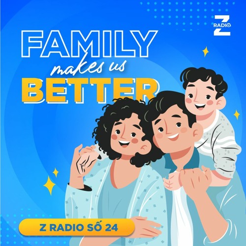 Stream [Z-RADIO] No.24 - FAMILY MAKES US BETTER by TTNB Z Holding | Listen online for free on ...
