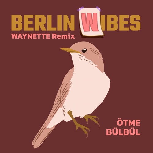Stream Berlin Wibes | Listen to Ötme Bülbül (WAYNETTE Remix) playlist ...