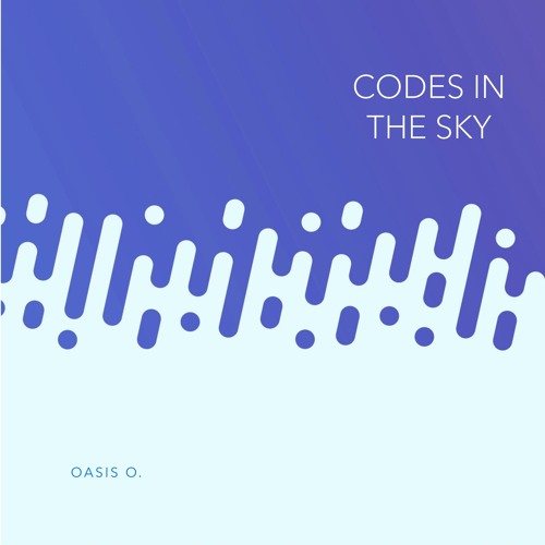 Stream Codes in the Sky by Oasis O. | Listen online for free on SoundCloud
