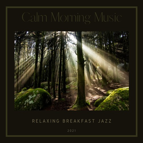 Stream Calm Morning Music | Listen to Relaxing Breakfast Jazz playlist ...