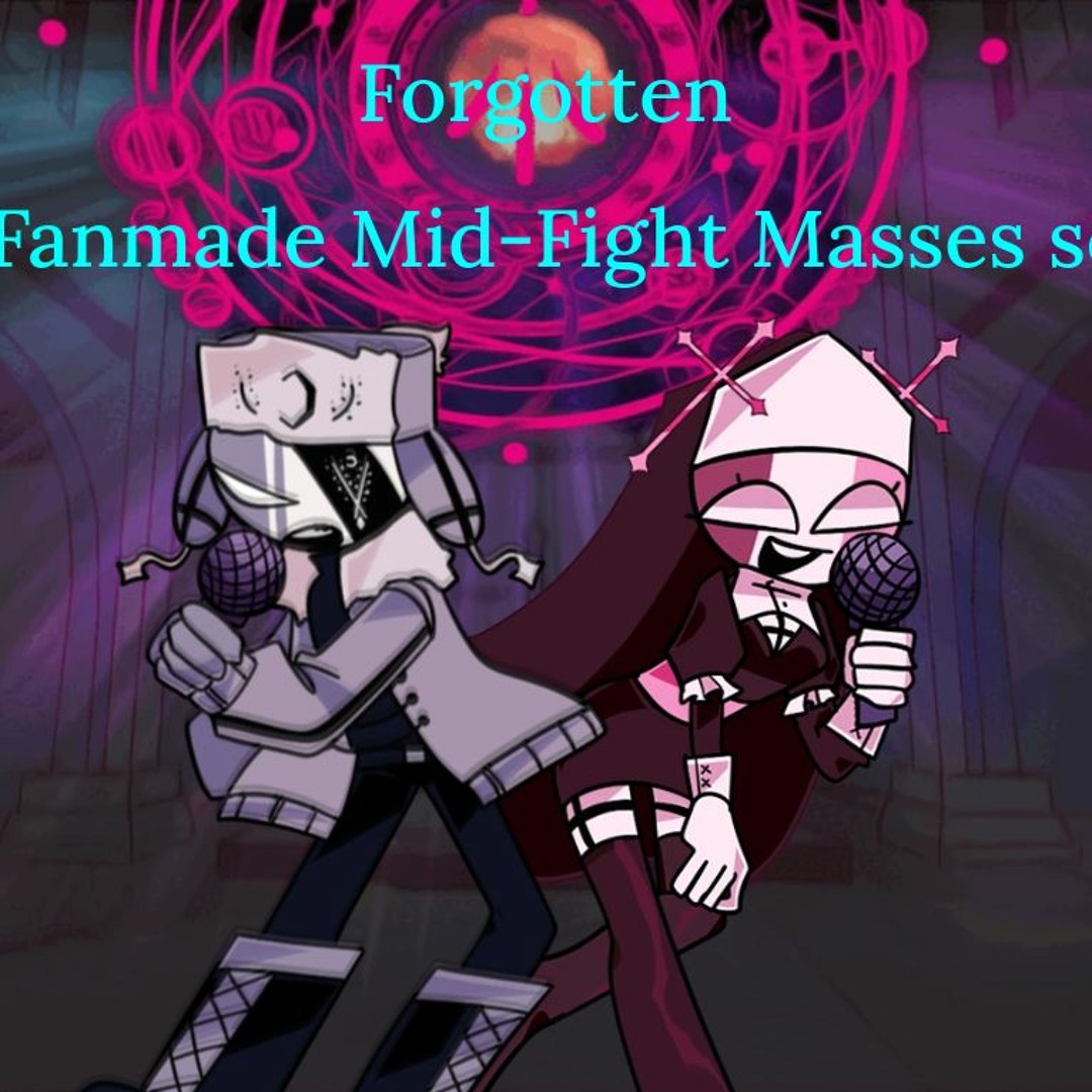 Stream Forgotten (My Fanmade Mid - Fight Masses Song) Vocals by ...