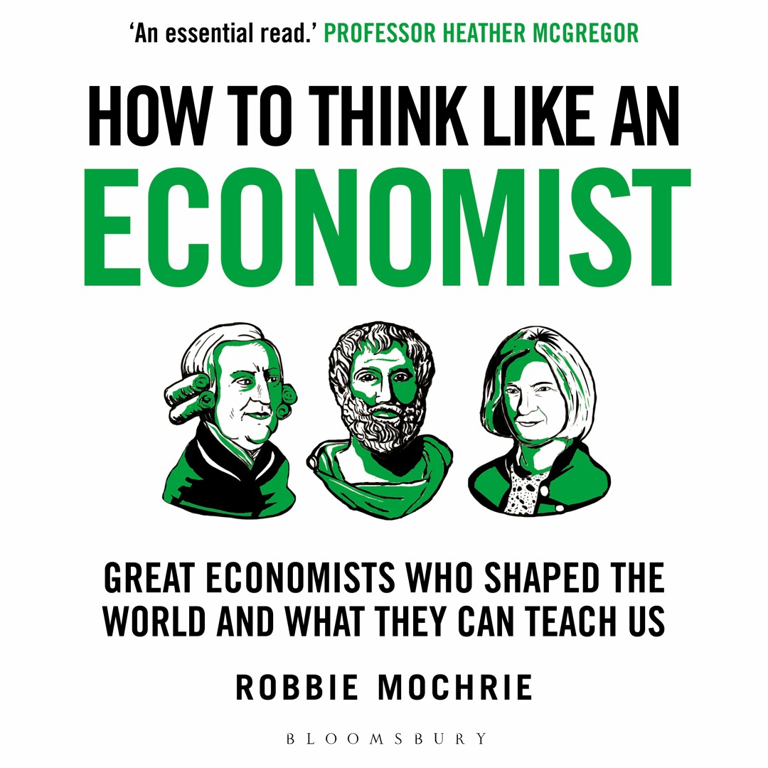 Stream How to Think Like an Economist by Robbie Mochrie, read by Ben ...
