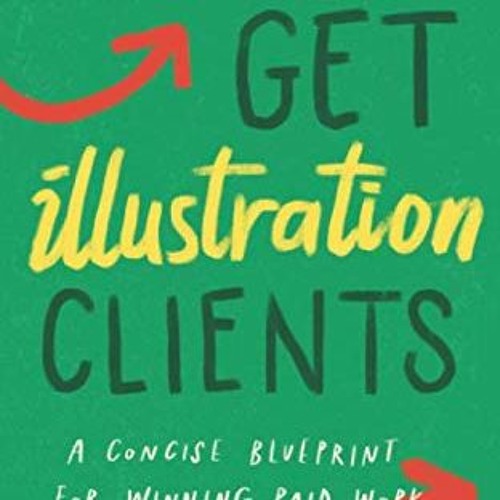 Stream @$ How to Get Illustration Clients, A Concise Blueprint for ...