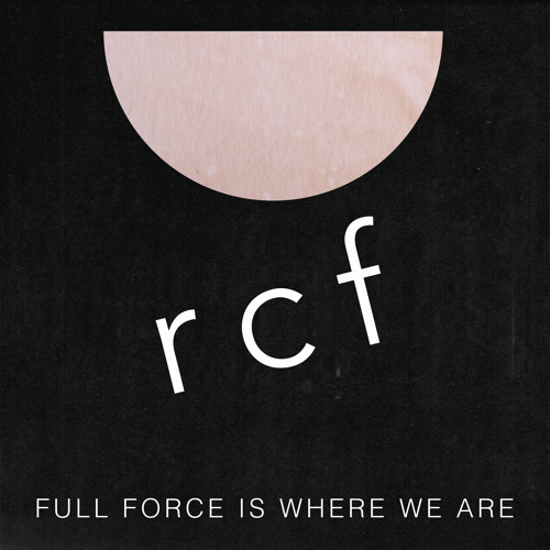 Stream RCF | Listen to Full Force is Where We Are playlist online for ...