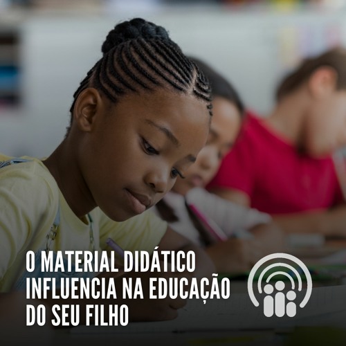 Stream O material didático influencia na educação do seu filho ...