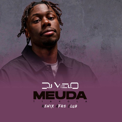 Stream Dj Vielo X Tiakola - Meuda Remix Afro Club DISPO SUR SPOTIFY ... Stream Dj Vielo X Tiakola - Meuda Remix Afro Club DISPO SUR SPOTIFY ...