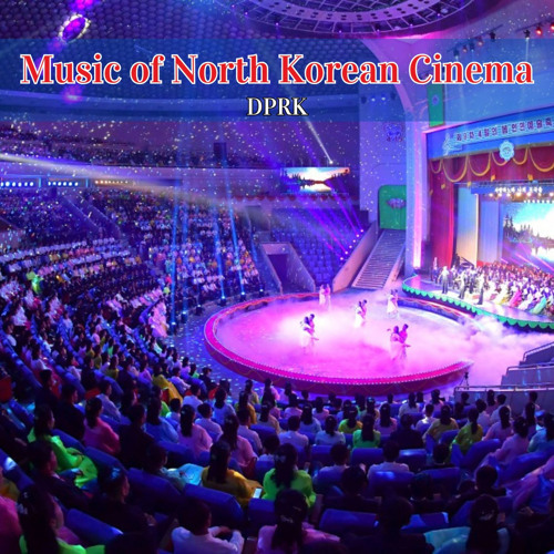 Stream DPRK | Listen to Music of North Korean Cinema playlist online ...
