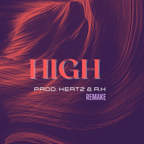 Stream HIGH - Prod. Hertz & R.H (Remake) by hertz.lab | Listen online ...